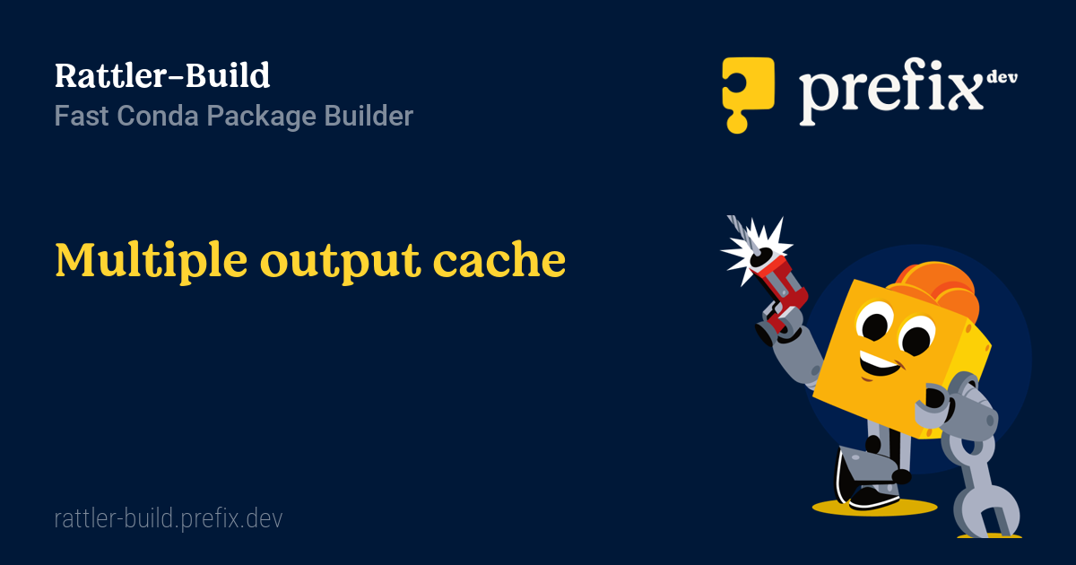 Multiple output cache - Rattler-Build